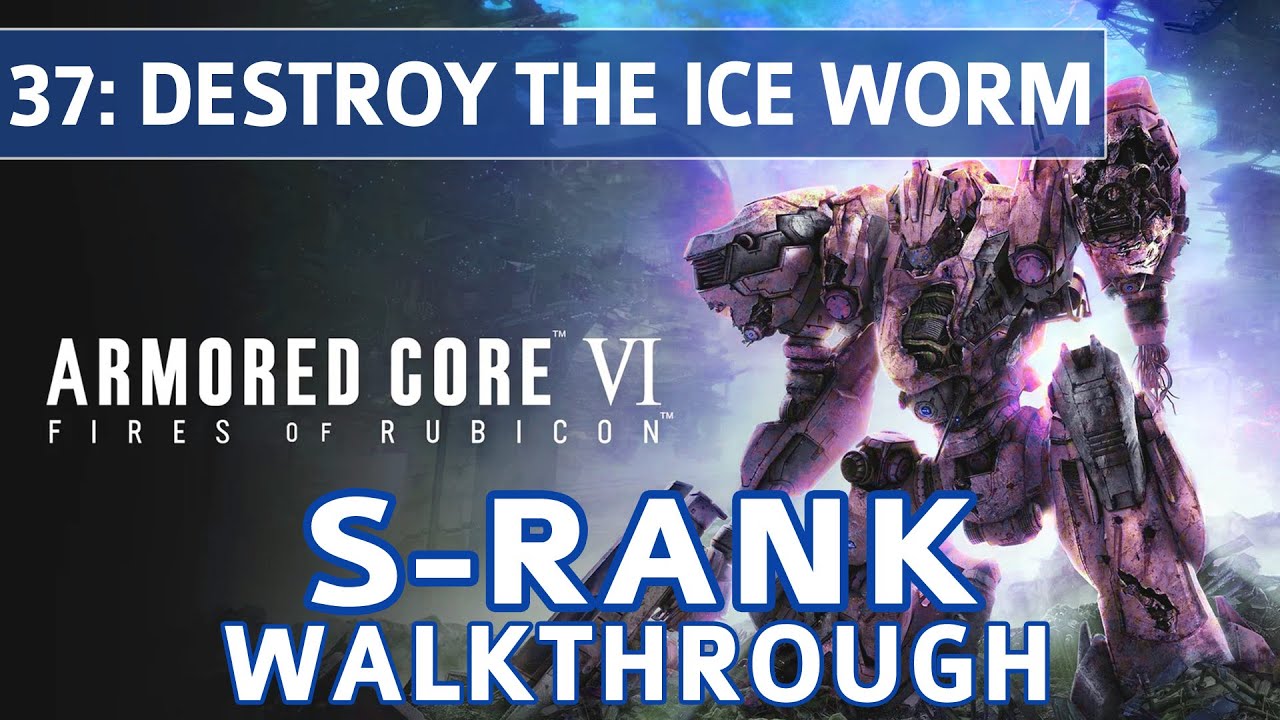 Armored Core 6 (VI) - Mission 37: Destroy the Ice Worm S Rank ...