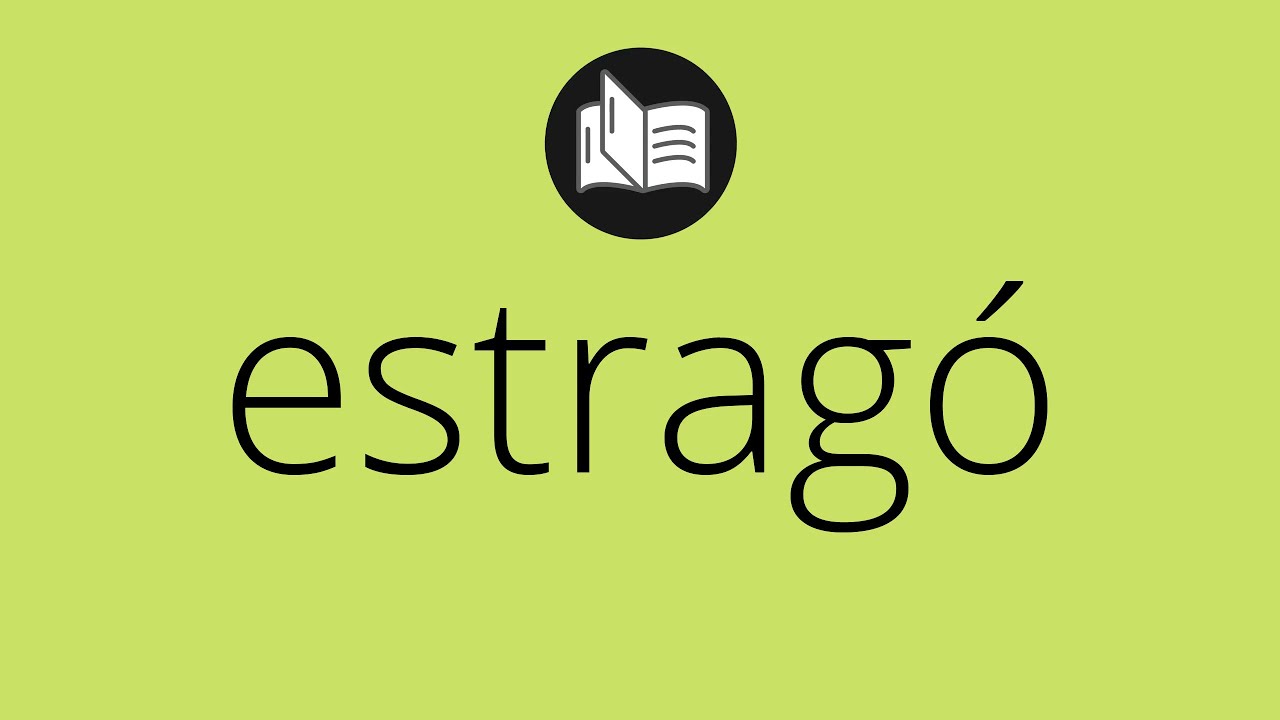 Que significa ESTRAGÓ • estragó SIGNIFICADO • estragó DEFINICIÓN • Que ...