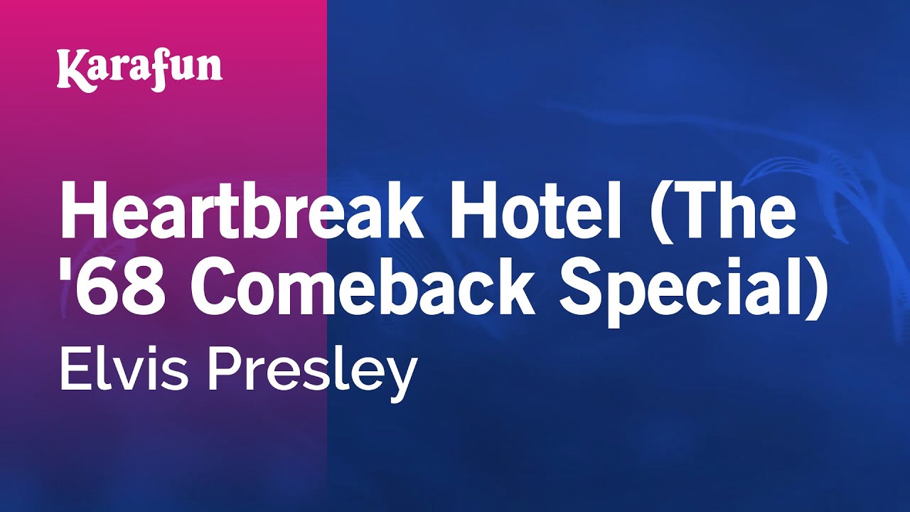 Heartbreak Hotel (The '68 Comeback Special) - Elvis Presley | Karaoke ...