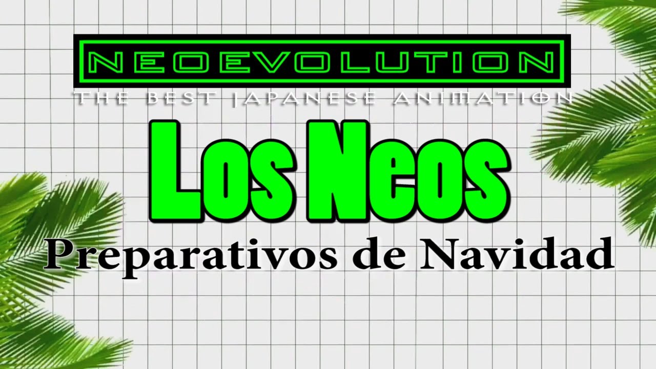 Neoevolution Presenta: Los Neos y sus preparativos para navidad Part-1 - YouTube