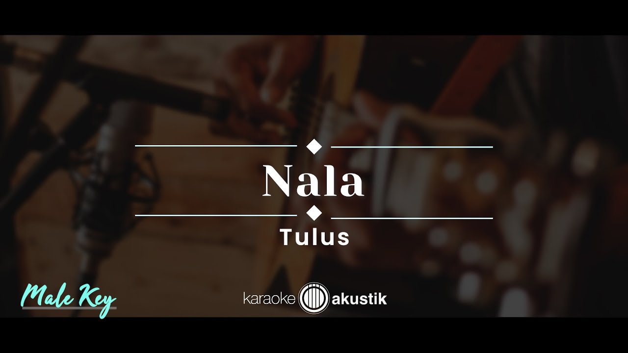 Nala – Tulus (KARAOKE AKUSTIK - MALE KEY) - YouTube