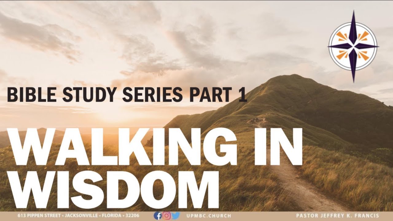 Bible Study Series Part 1: Walking In Wisdom - YouTube