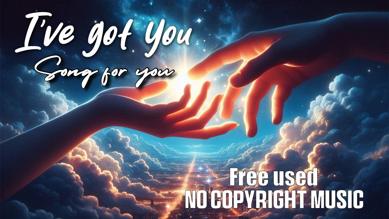I've got you | Song for you | No Copyright Music - YouTube Music