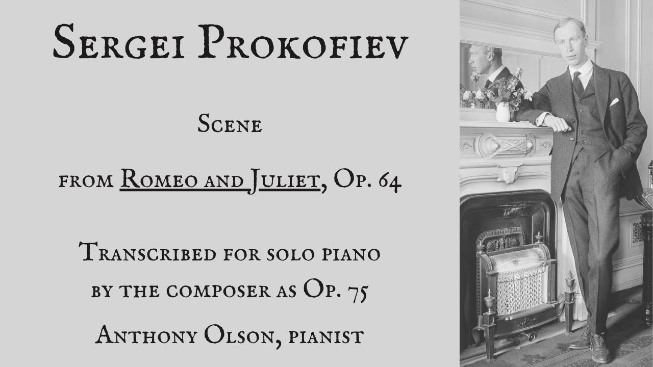 Prokofiev, Scene, from Romeo and Juliet, Op. 75, Anthony Olson, pianist ...