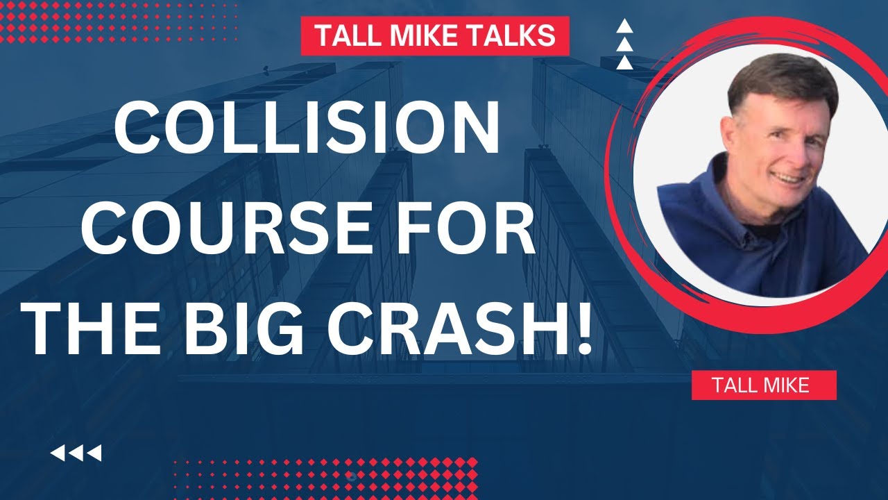 COLLISION COURSE FOR THE BIG CRASH! PROTECT YOURSELF NOW! Housing Market Crash -Tall Mike Talks ...