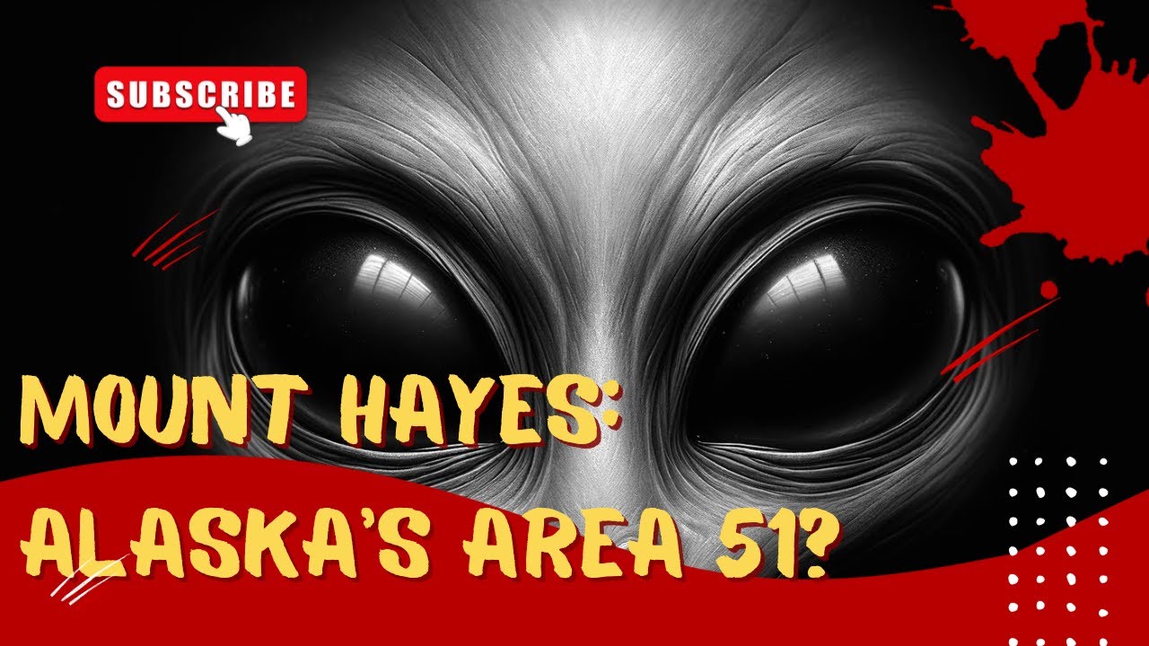 The Extraterrestrial Base at Mount Hayes - UFOs in Alaska's Remote Wilderness - YouTube