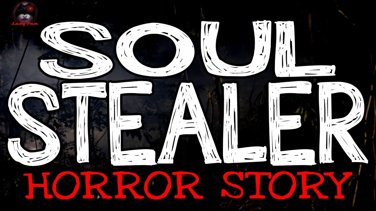 Soul Stealer Horror Story | True Horror Stories | LadyPam - YouTube