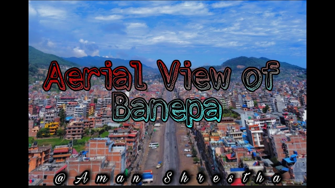 Aerial View after sealed #Banepa. #AmanShrestha - YouTube