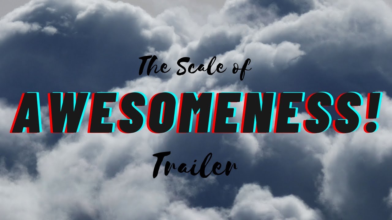 The Scale of AWESOMENESS Trailer! - YouTube
