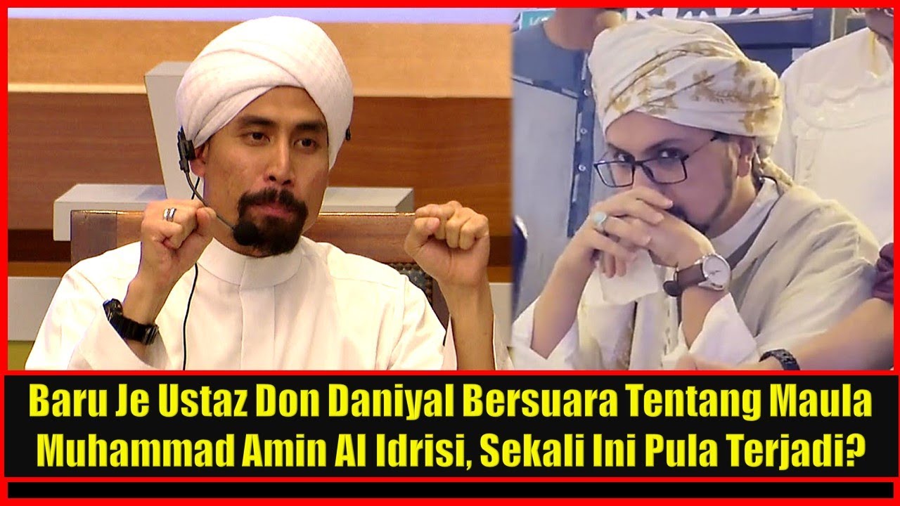 Baru Je Ustaz Don Daniyal Bersuara Tentang Maula Muhammad Amin Al Idrisi, Sekali Ini Pula ...