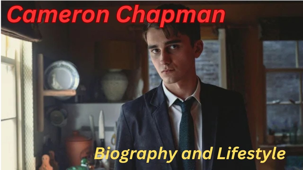Cameron Chapman British Actor Biography & Lifestyle - YouTube