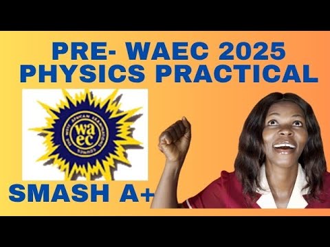 PRE- WAEC 2025 PHYSICS PRACTICAL. (A MUST WATCH FOR A+) - YouTube