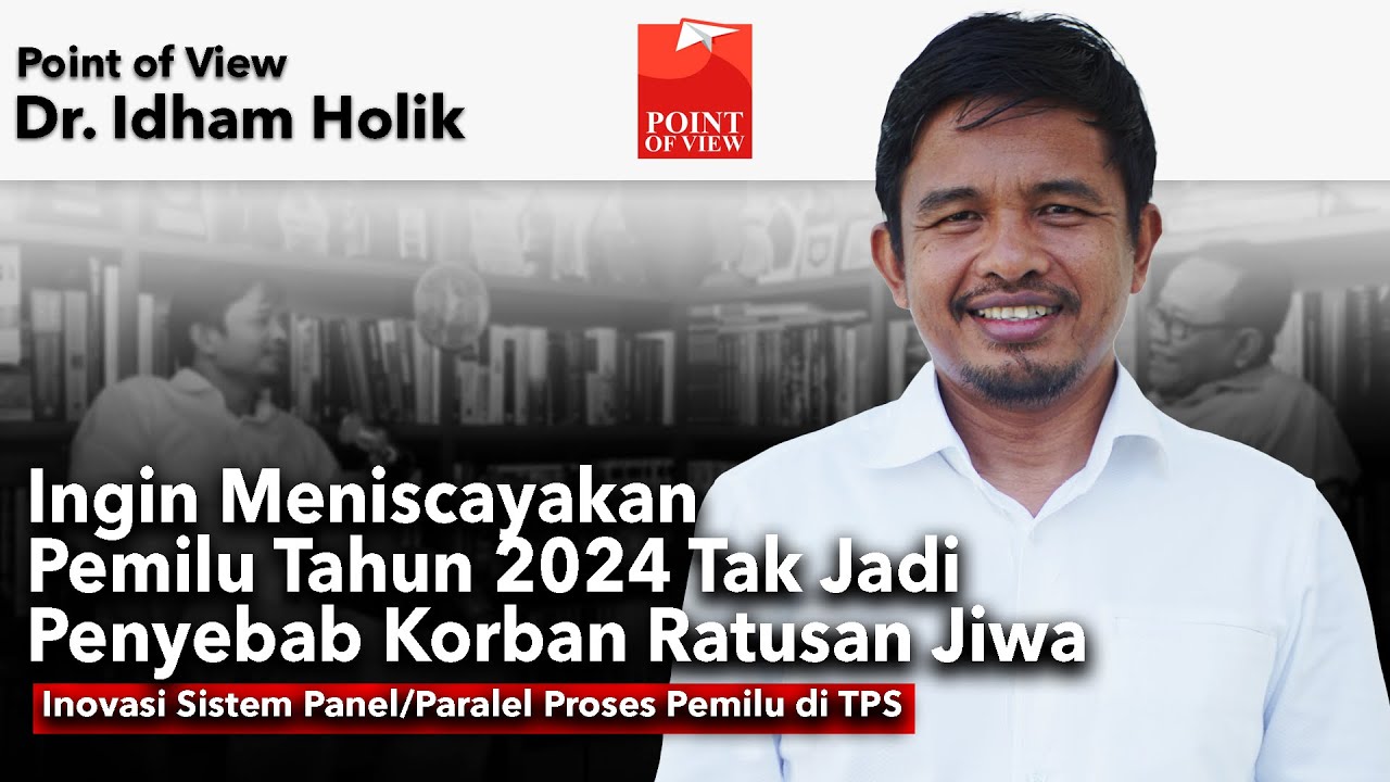 Apa Pemilu 2024 ulangi tragedi Pemilu 2019? | Dr. Idham Holik | Point ...