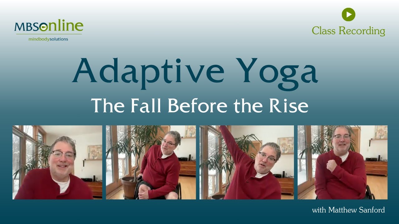 The Fall Before the Rise | Adaptive Yoga with Matthew Sanford | One ...