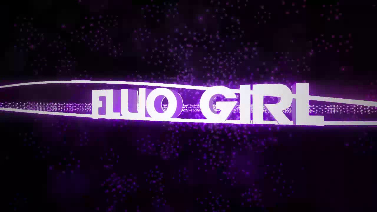 Intro pour Fluo Girl :) - YouTube