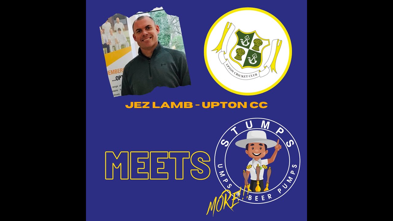 Stumps Meets Jez Lamb of Upton Cricket Club - YouTube