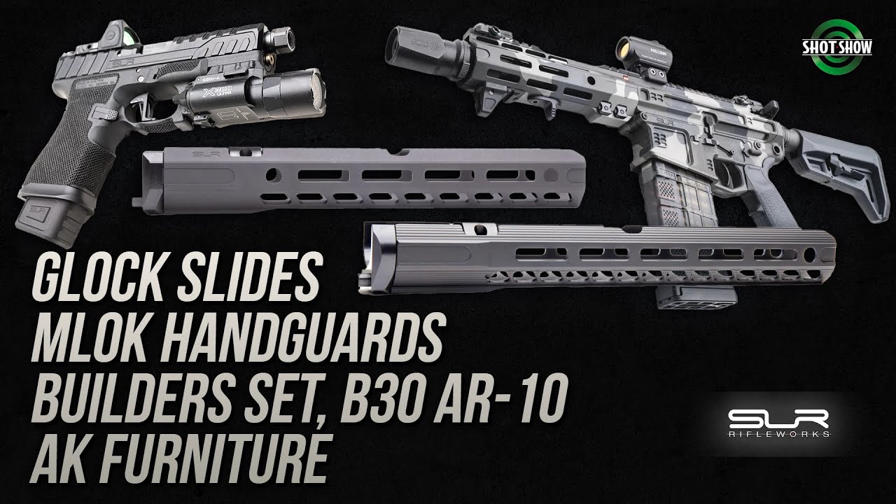 SLR Rifleworks Glock Slides, MLOK Handguards, B30 AR-10, AK-47 ...
