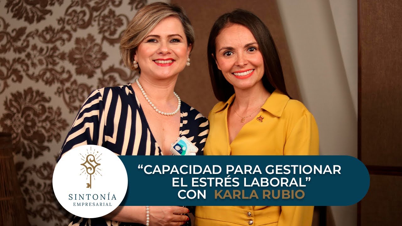 Capacidad para gestionar el estrés laboral con Karla Rubio - YouTube