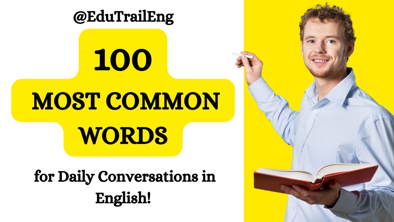 "100 Most Common English Words You Must Know for Daily Conversations ...