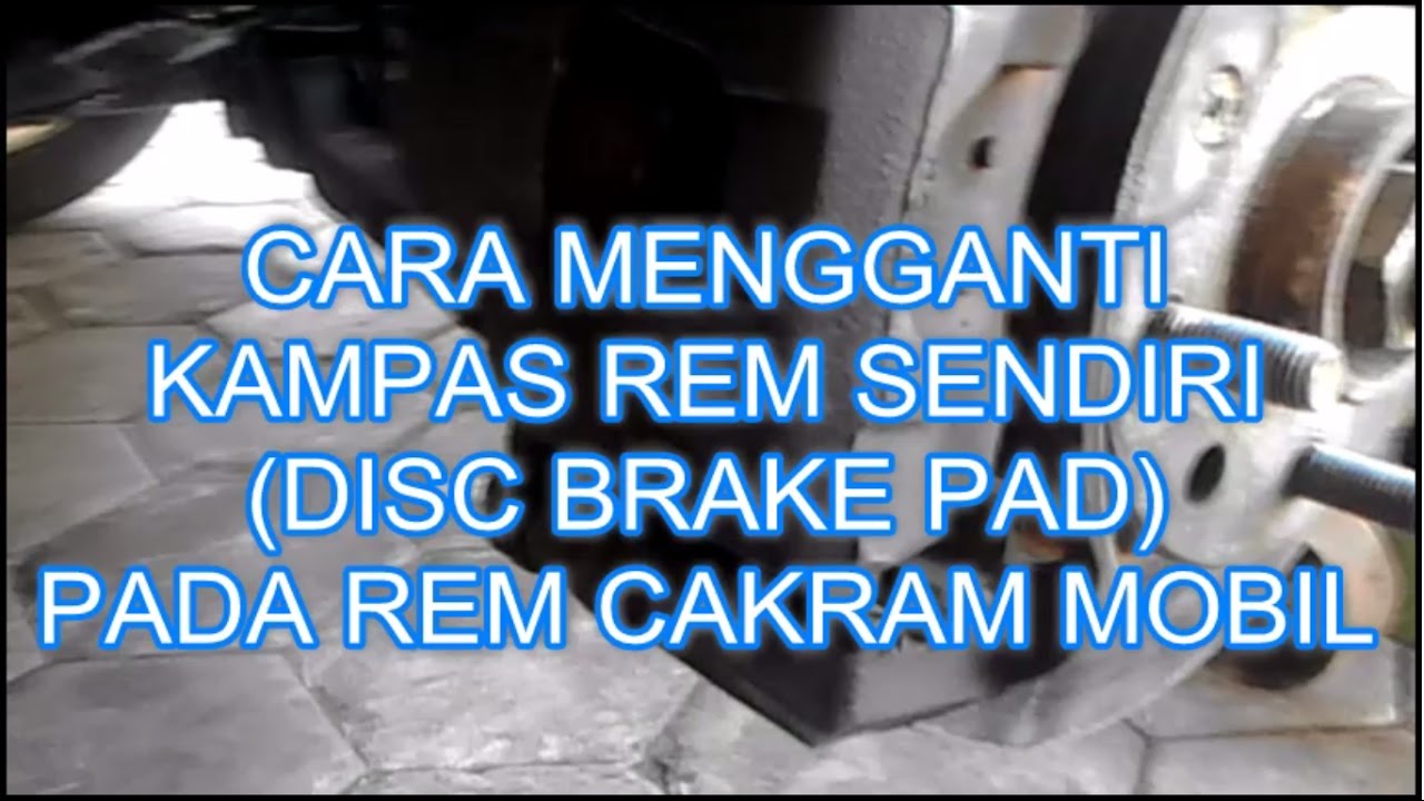 Cara Mengganti Kampas Rem Cakram Mobil (Disc Brake Pad) - YouTube