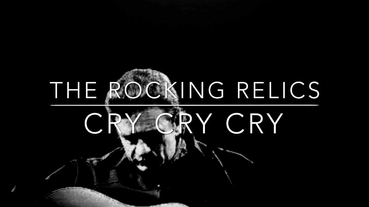 Cry Cry Cry - YouTube
