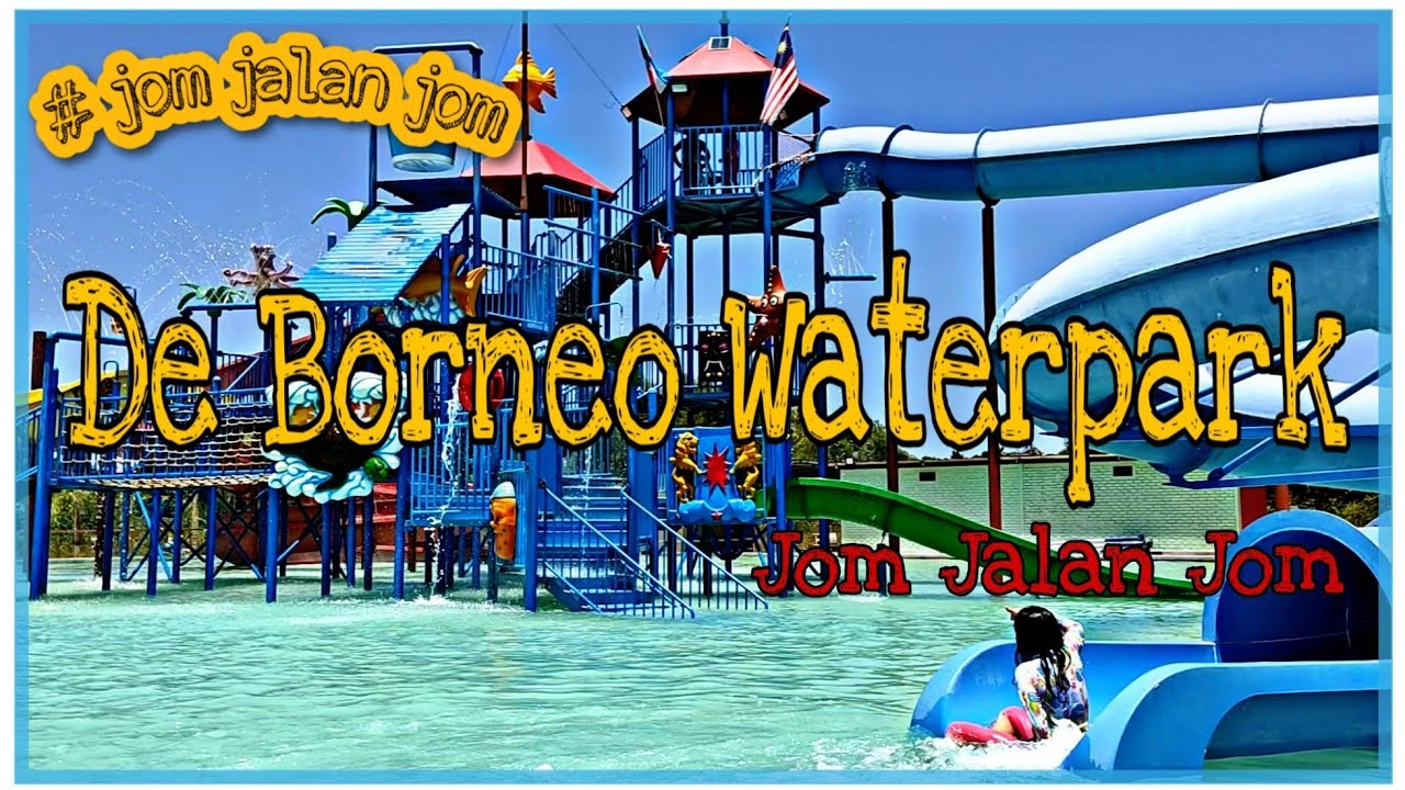 De Borneo Waterpark | Jom Jalan Jom | Kota Kinabalu, Sabah - YouTube