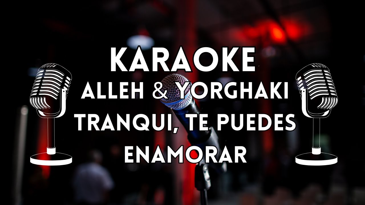 Alleh & Yorghaki tranqui, te puedes enamorar karaoke - YouTube
