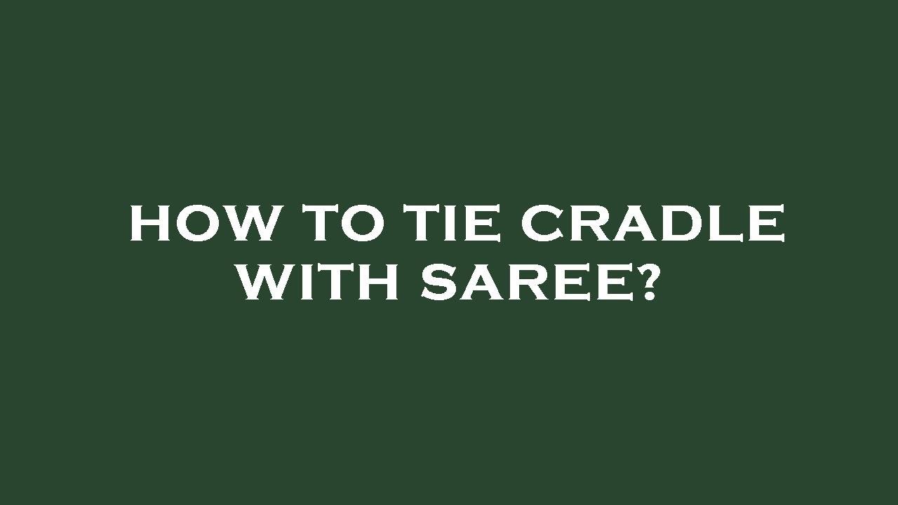 How to tie cradle with saree? - YouTube