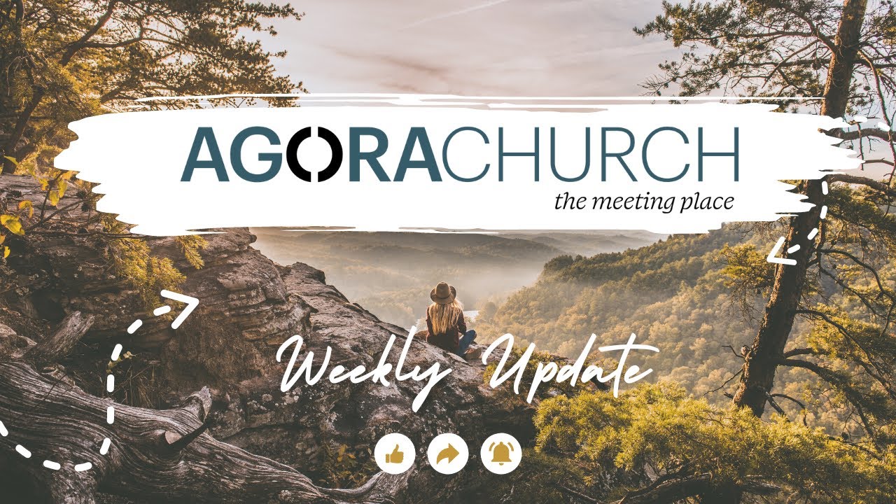 AGORA Church Weekly Update - YouTube