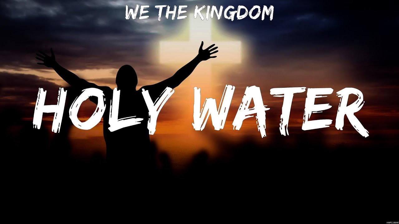 We The Kingdom - Holy Water (Lyrics) Hillsong Worship, We The Kingdom ...
