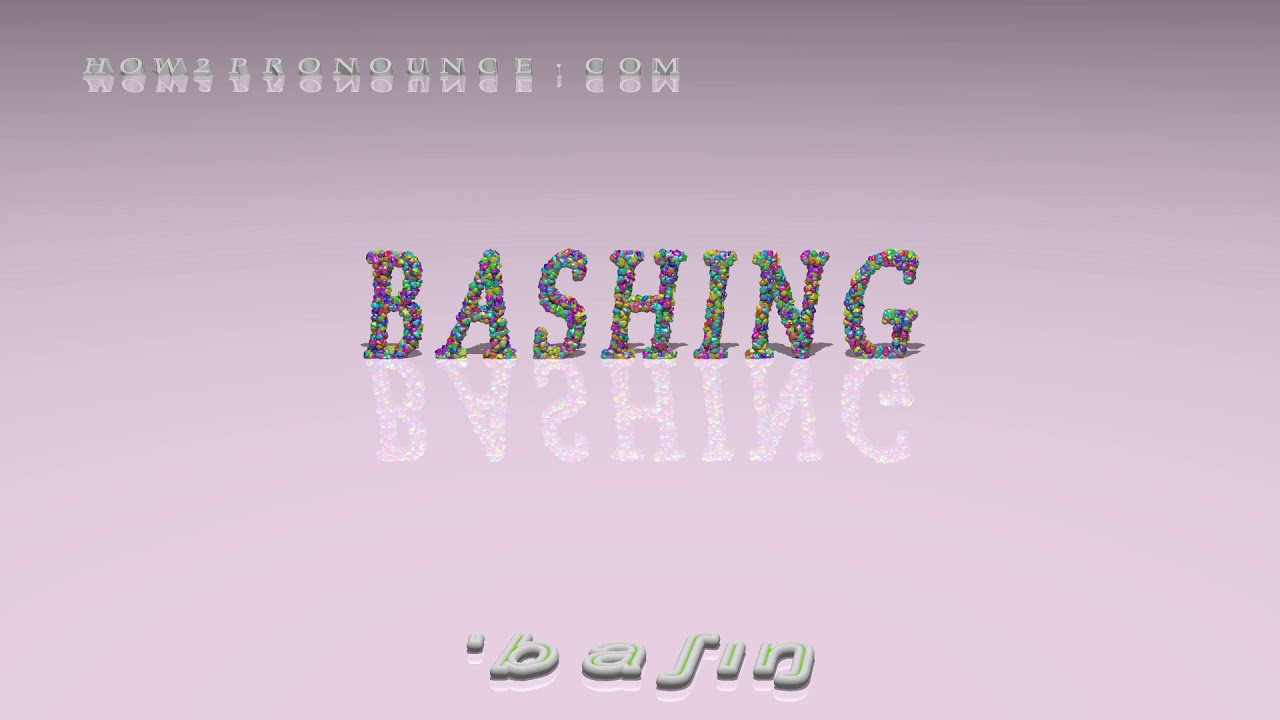 bashing - pronunciation + Examples in sentences and phrases - YouTube