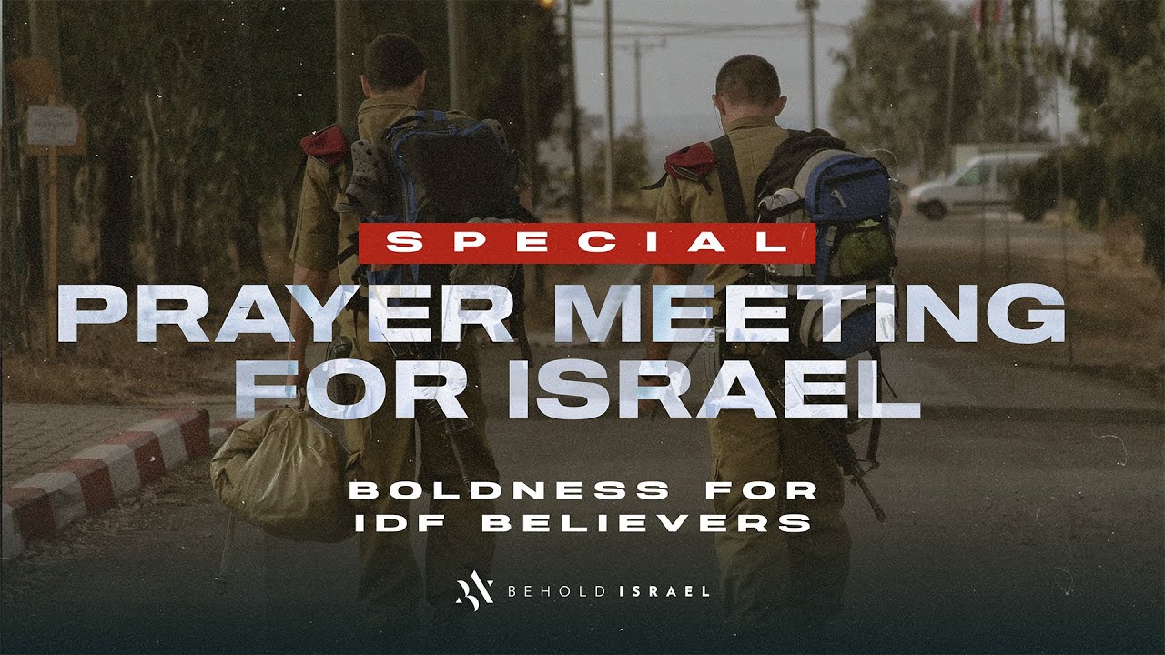 Special Prayer Meeting for Israel: Boldness for IDF Believers - YouTube