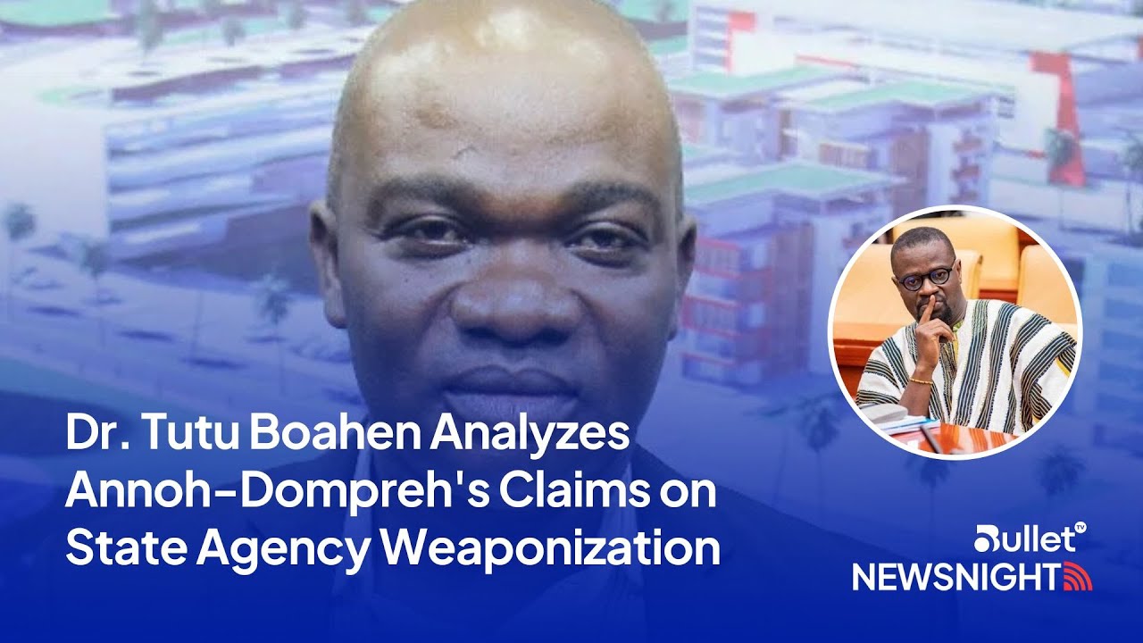 Dr. Tutu Boahen Analyzes Annoh-Dompreh's Claims on State Agency ...