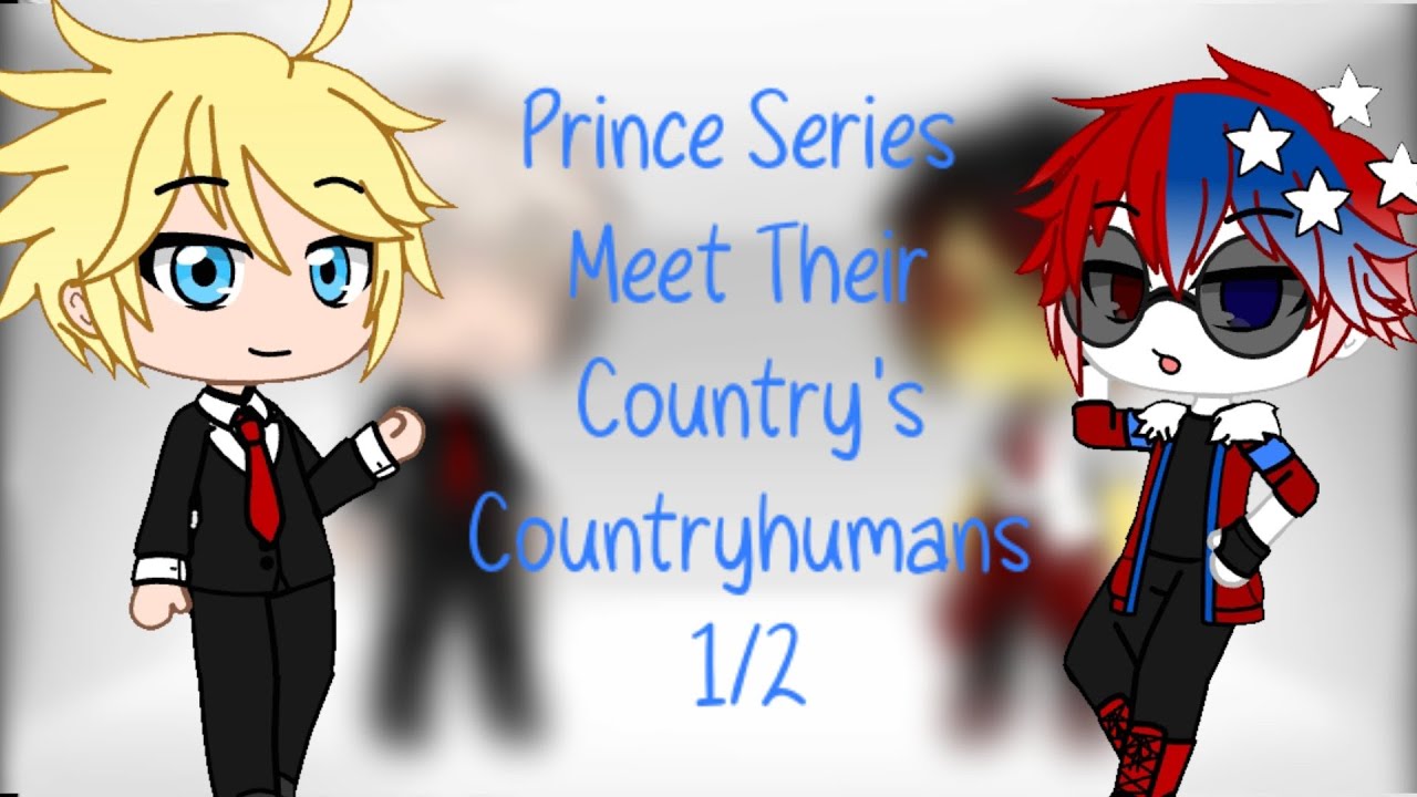 Prince Series Meet Their Country's Countryhumans||1/2 - YouTube