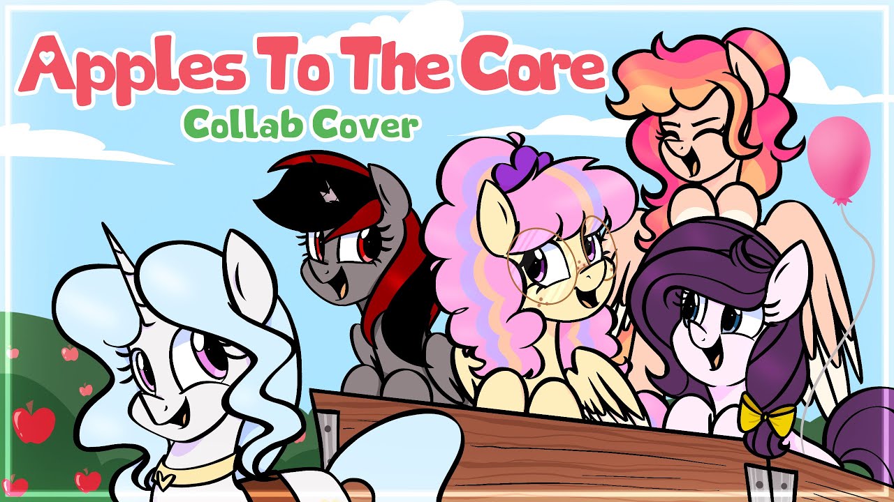 Apples To The Core || MLP Collab Cover - YouTube