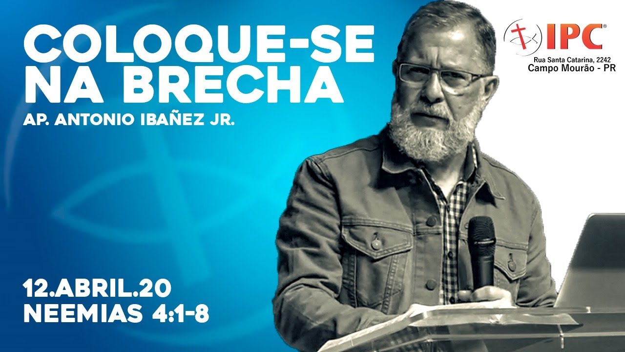 12/04/2020 - Tema : Coloque se na Brecha - Ap. Antônio Ibañez Jr. - YouTube