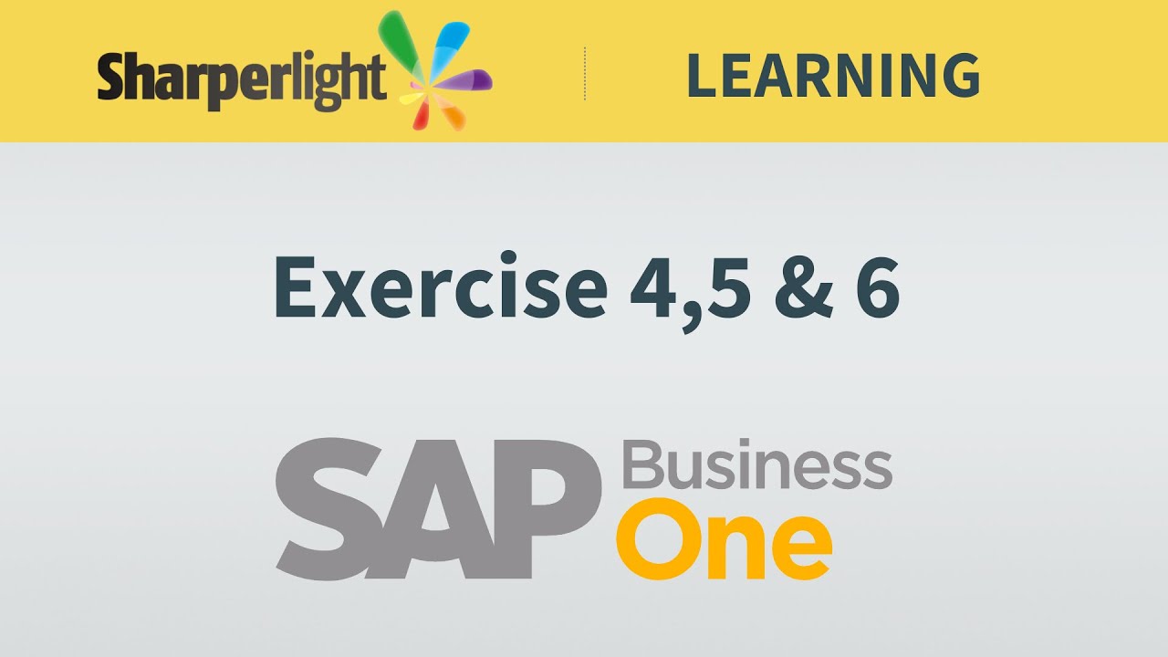 Sharperlight for SAP Business One - Exercise 4, 5 & 6 - YouTube