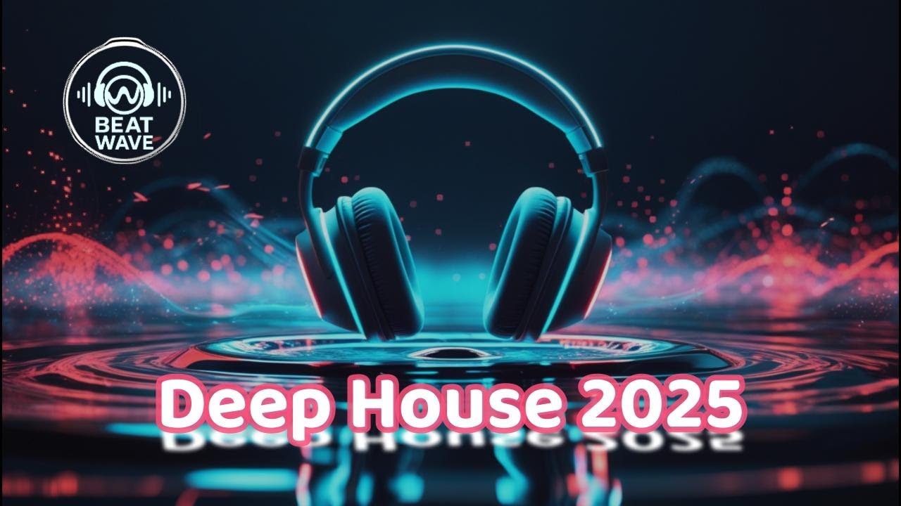 Deep House Mix 2025 Vol.1 | Mixed By BeatWave - YouTube