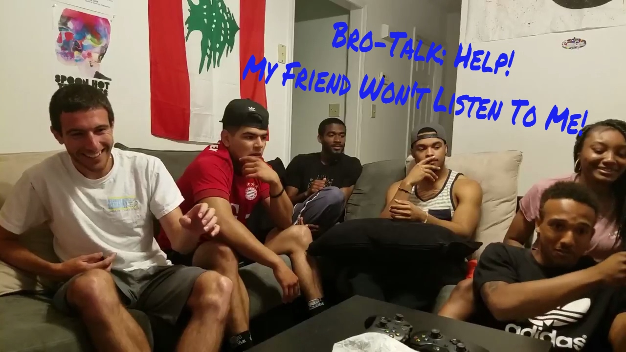 Bro-Talk: Help! My Friend Won't Take My Advice! (Fan Requested) - YouTube