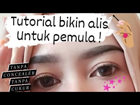 TUTORIAL BIKIN ALIS UNTUK PEMULA TANPA HARUS CUKUR TAPI HASIL RAPIH ...
