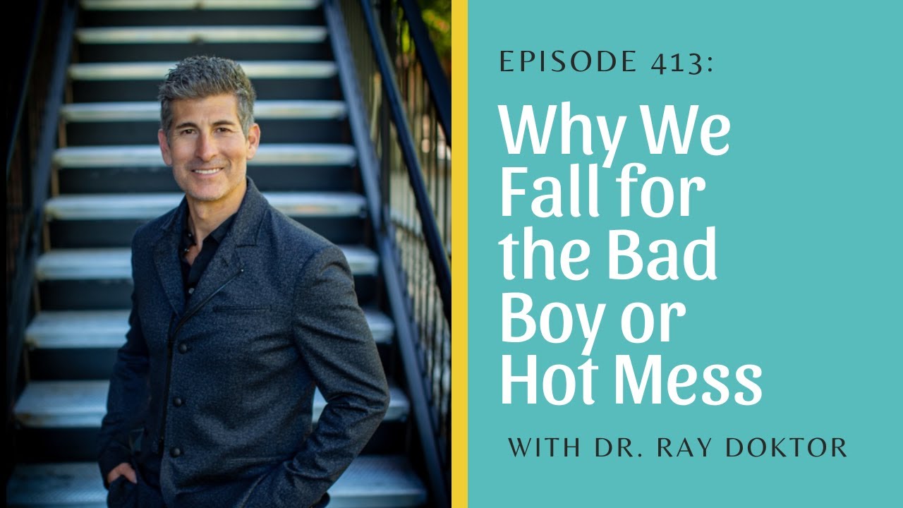 Chasing Trouble: Why We Fall for the Bad Boy or Hot Mess - with Dr. Ray ...