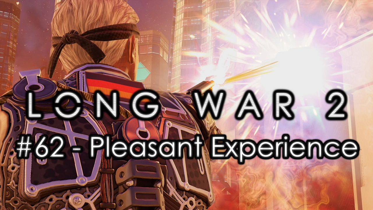 Long War 2 - Legend #62 "Pleasant Experience" - XCOM 2 Let's Play: Long ...