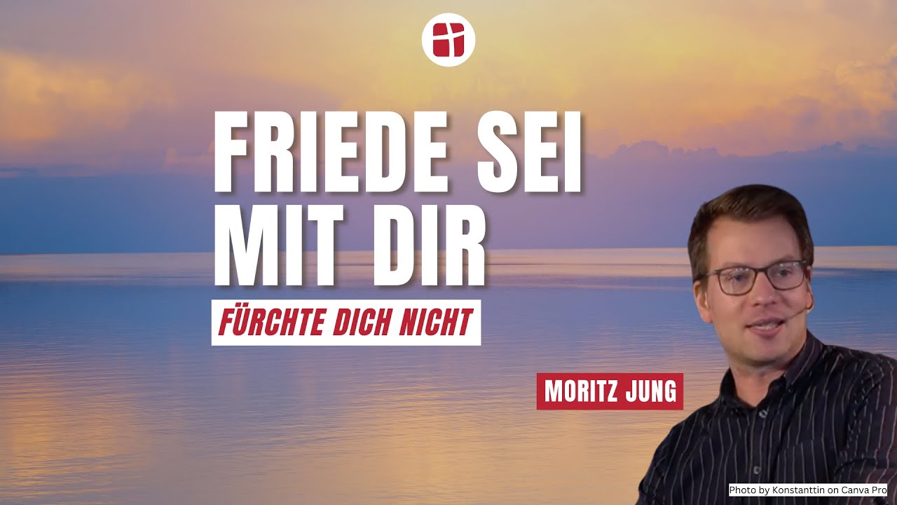 "Friede sei mit dir - fürchte dich nicht" von Moritz Jung vom Ostersonntag 09.04.2023 - YouTube