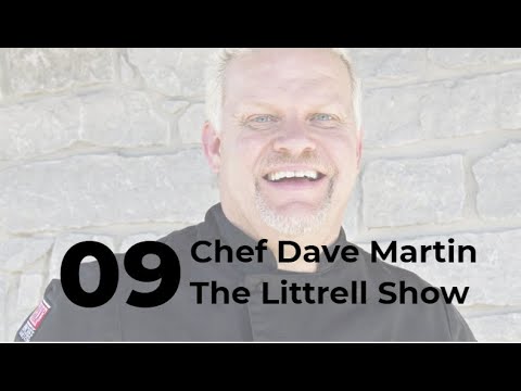 The Littrell Show Podcast - Chef Dave Martin on Brand Building ...