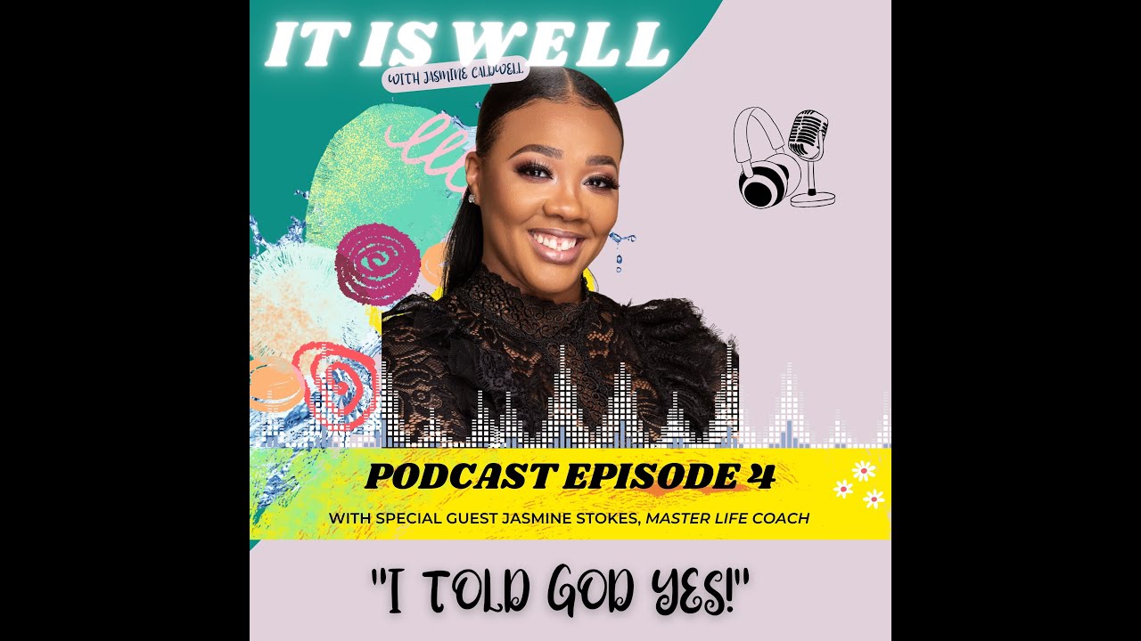 PODCAST EPISODE 4 | "I Told God Yes!" with Special Guest Jasmine Stokes ...