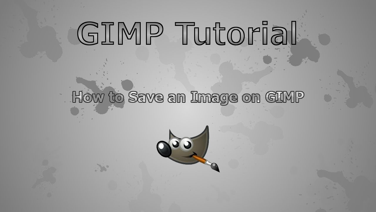 GIMP How To Save An Image YouTube GIMP How To Save An Image YouTube