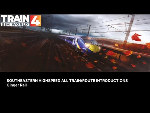 TSW4 - Southeastern High-speed All Route/Train Introductions - YouTube