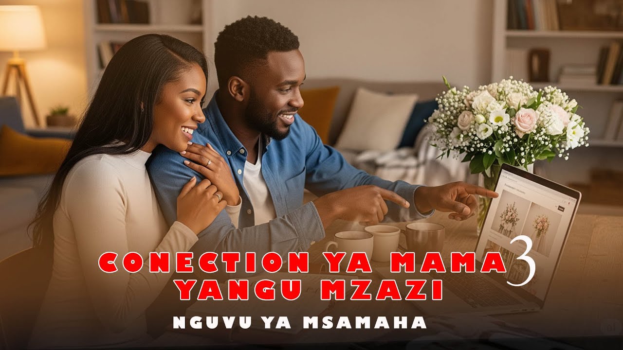SEHEMU YA 3 : NGUVU YA MSAMAHA { Conection ya Mama Yangu Mzazi } - YouTube