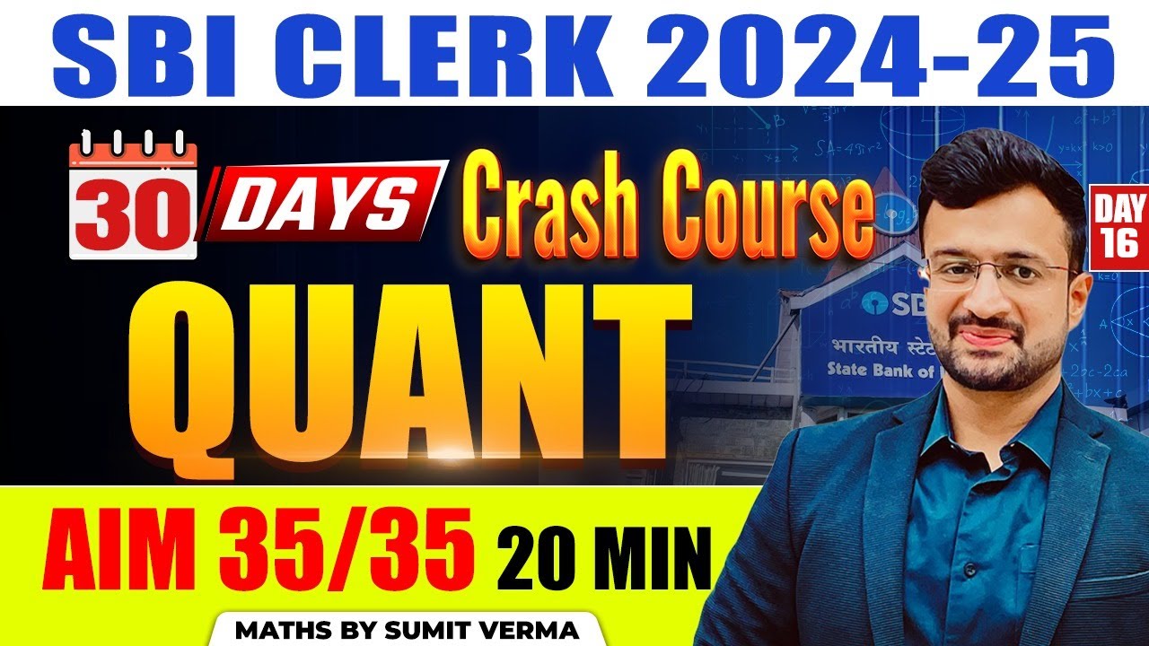 SBI Clerk 2024-25 | 30 Days Crash Course | Quant | Day 16 | Aim 35/35 | By Sumit Sir - YouTube