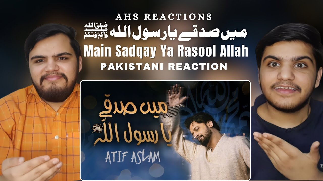 Pakistani Reaction On Main Sadqay Ya Rasool Allah | Atif Aslam ...